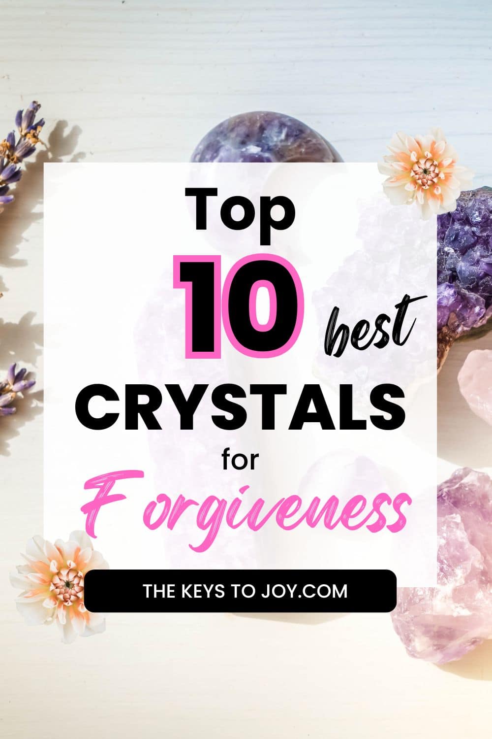 Top 10 Best Crystals for Forgiveness: Healing & Letting Go - The Keys ...