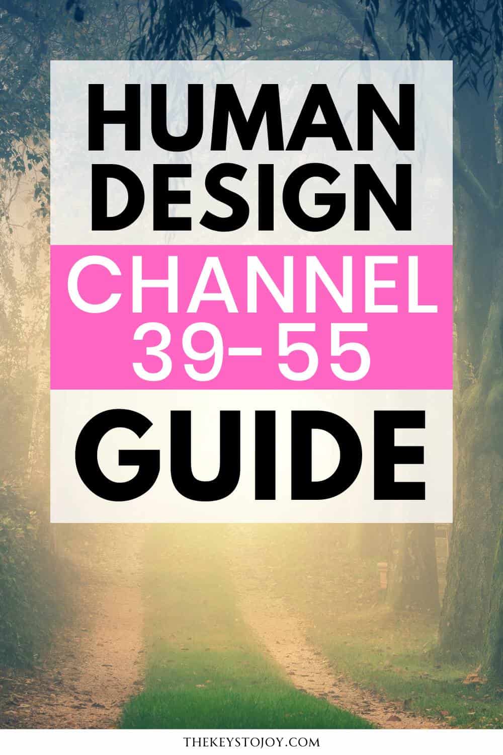 39-55 Channel Human Design: Unlock Spiritual Abundance - The Keys To Joy