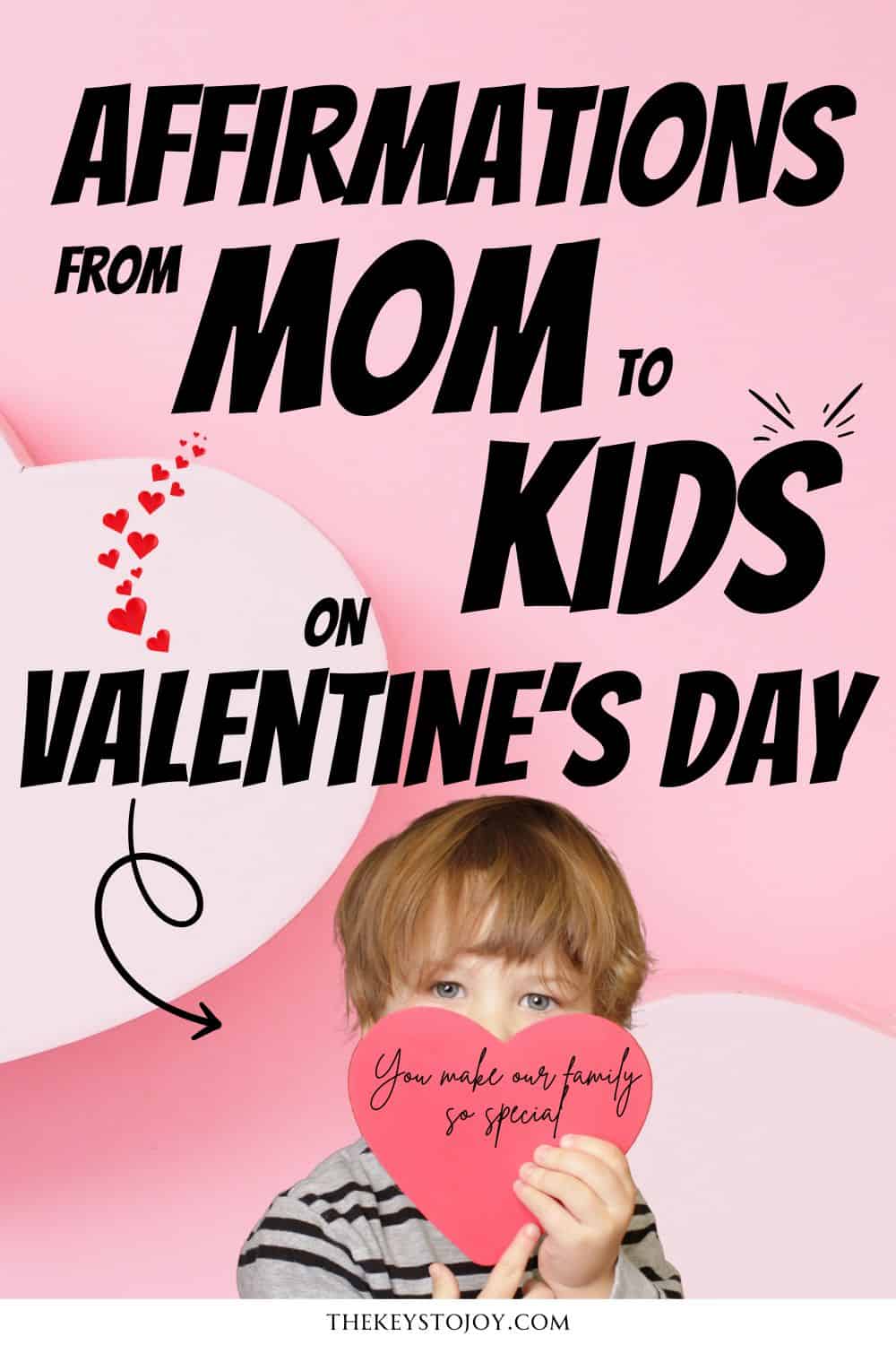 60 Loving Affirmations from Mom to Kids on Valentine’s Day