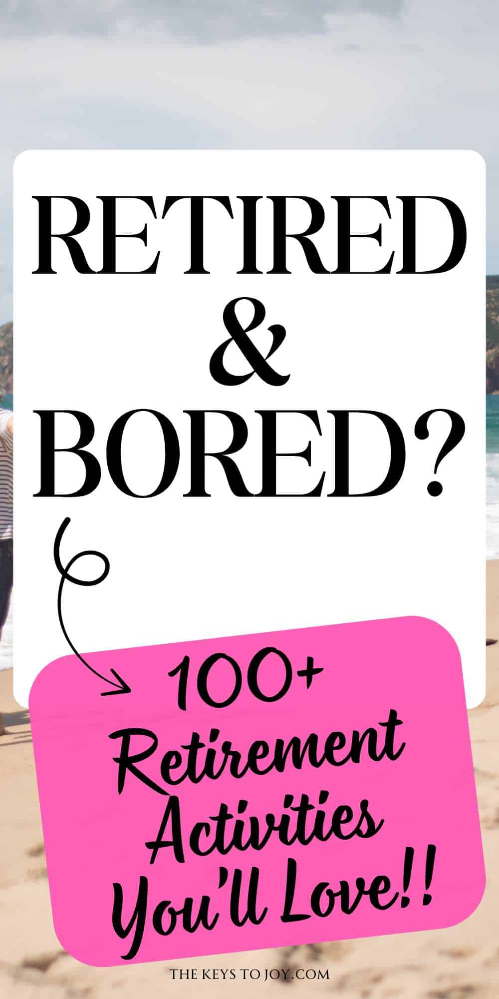 Retired and Bored? 100+ Fun Retirement Activities To Try