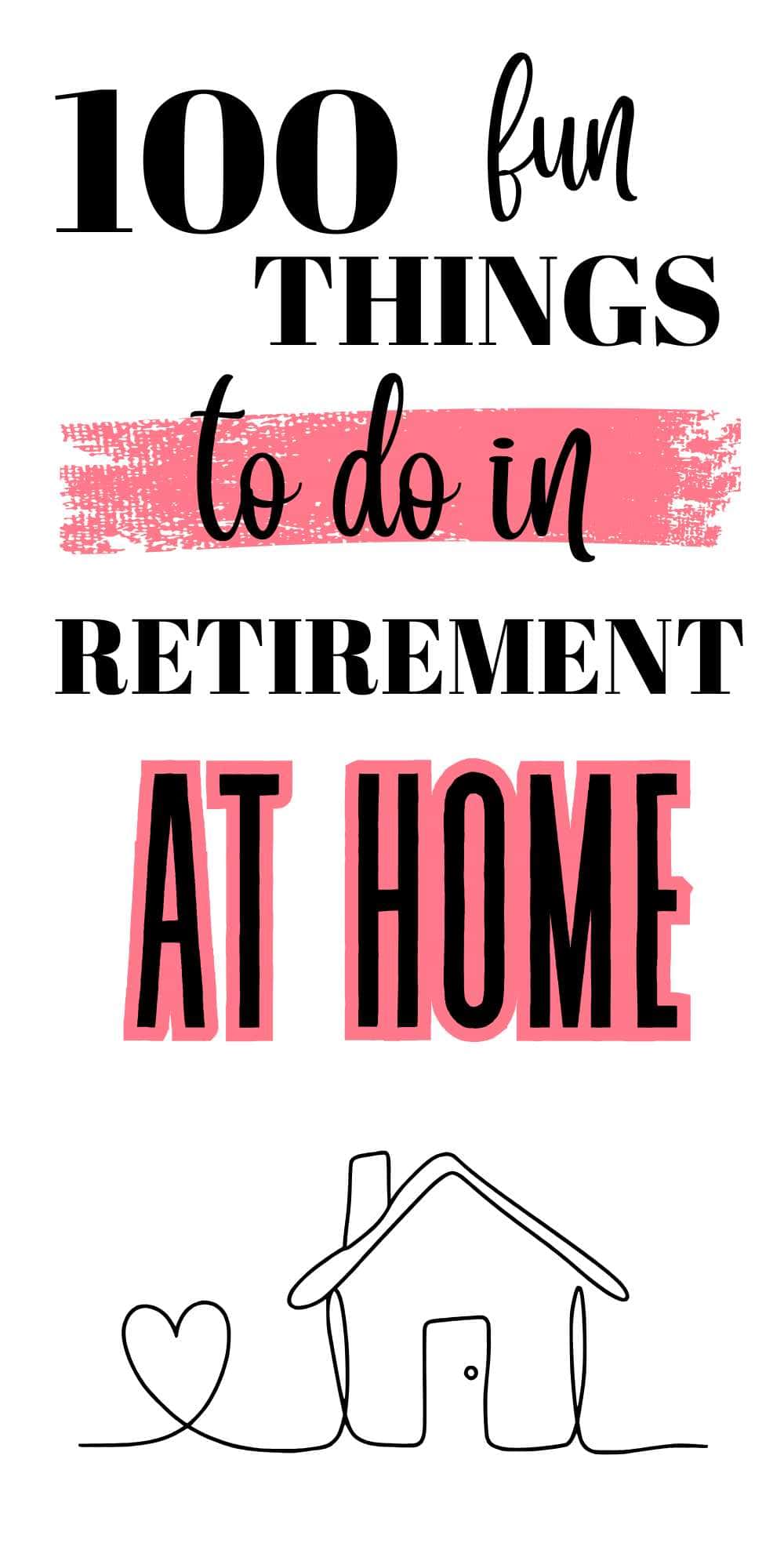 150+ Inspiring Things To Do in Retirement at Home
